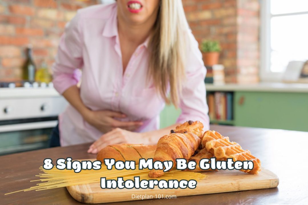 The Top 8 Signs You May Be Gluten Intolerance/Sensitivity - Dietplan-101