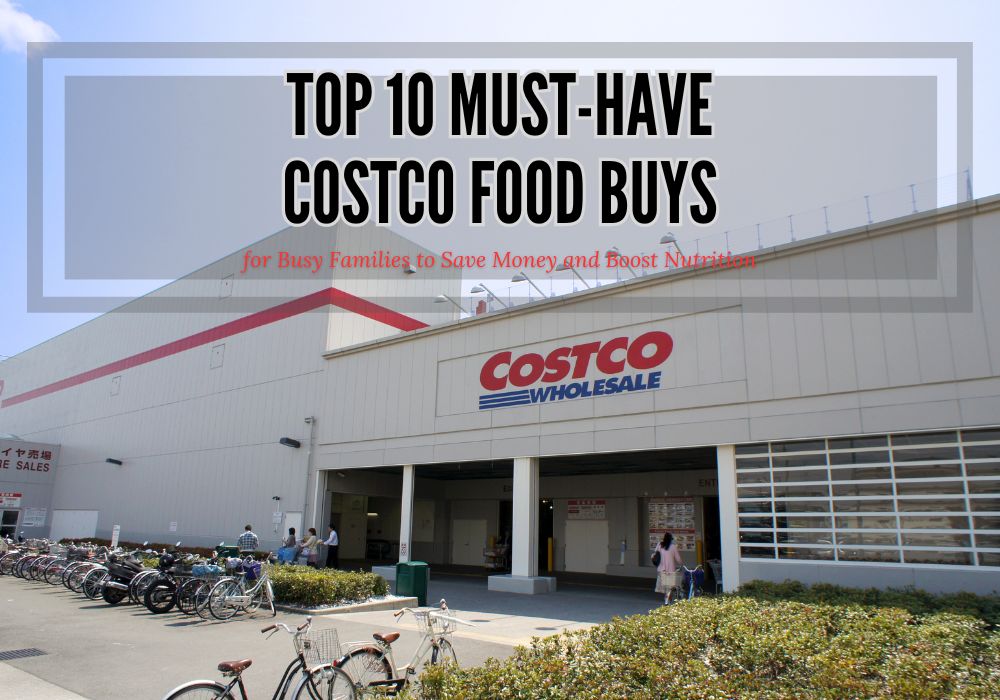 Top 10 Must-Have Costco Food Buys for Busy Families to Save Money and ...